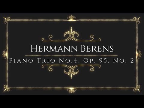Hermann Berens - Piano Trio No. 4 in G minor, Op. 95, No. 2