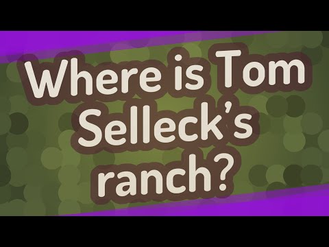Where is Tom Selleck’s ranch?