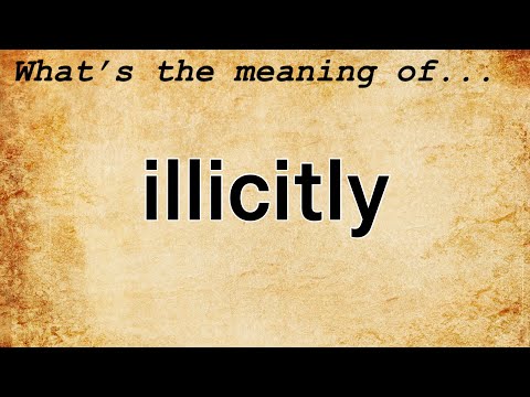 Illicitly Meaning : Definition of Illicitly
