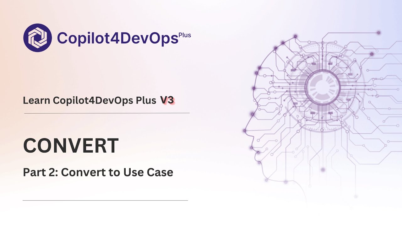 Convert Part 2: Use Case | Copilot4DevOps Plus V3