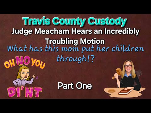 Part 1 - Judge Meacham - Will dad prove that mom's delusional behavior should grant him custody?