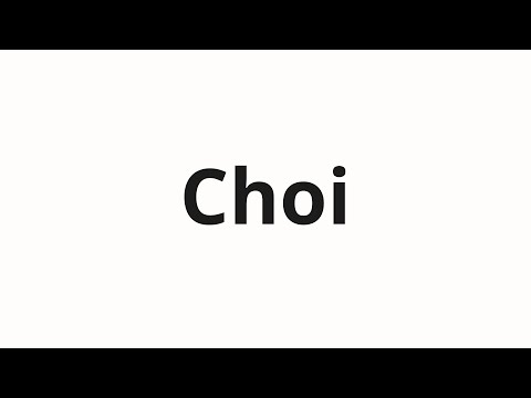 How to pronounce Choi