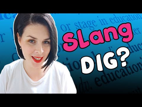 Slang in English. How to use DIG
