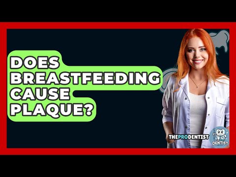 Does Breastfeeding Cause Plaque? - The Pro Dentist