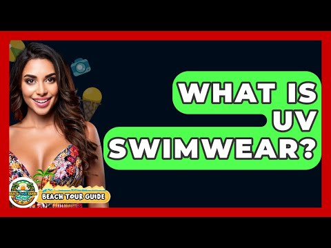 What Is UV Swimwear? - Beach Tour Guide