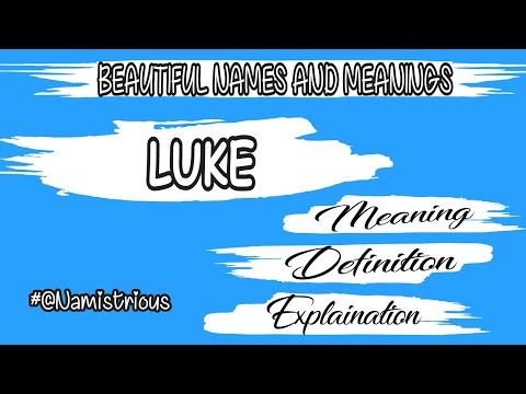 LUKE name meaning | LUKE name | LUKE boy's name and meanings @Namystrious