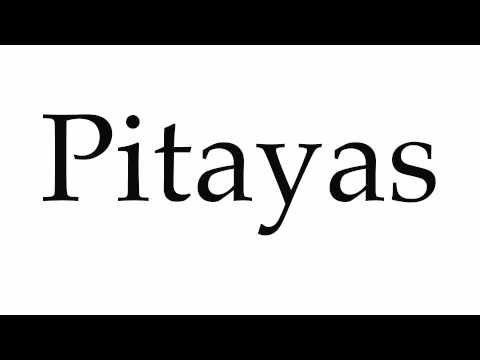 How to Pronounce Pitayas