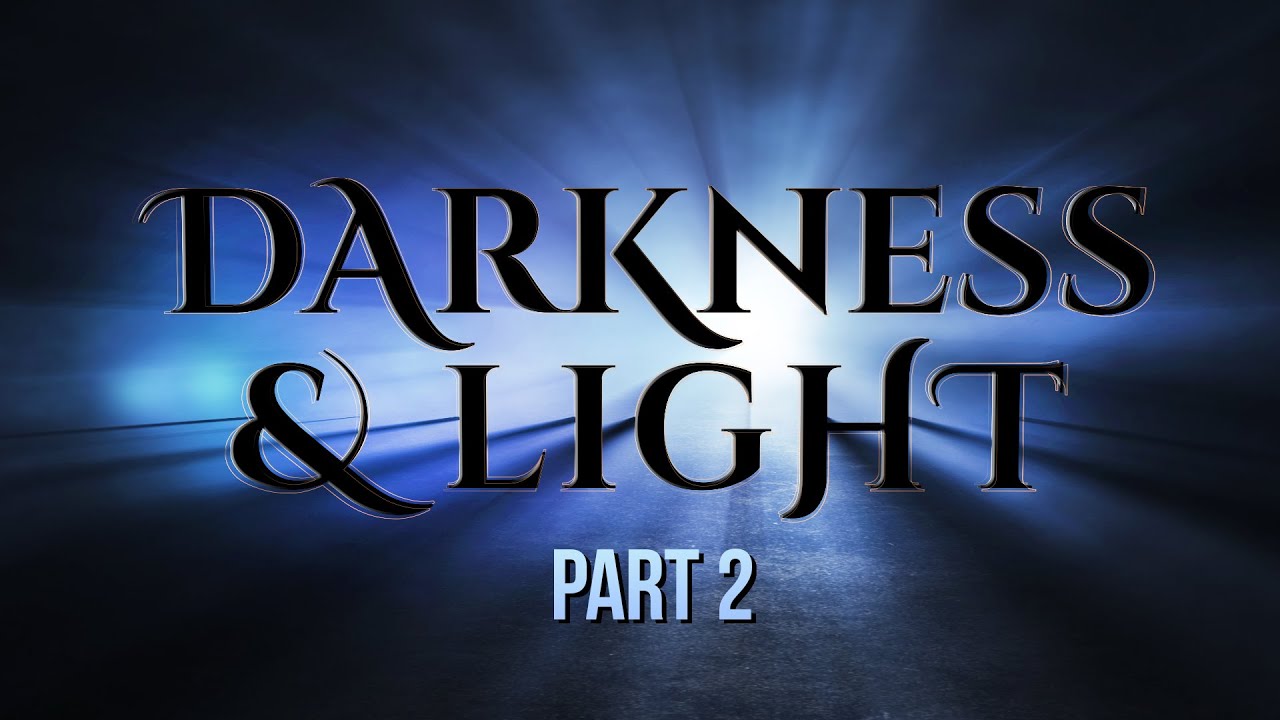 Darkness & Light | Part 2