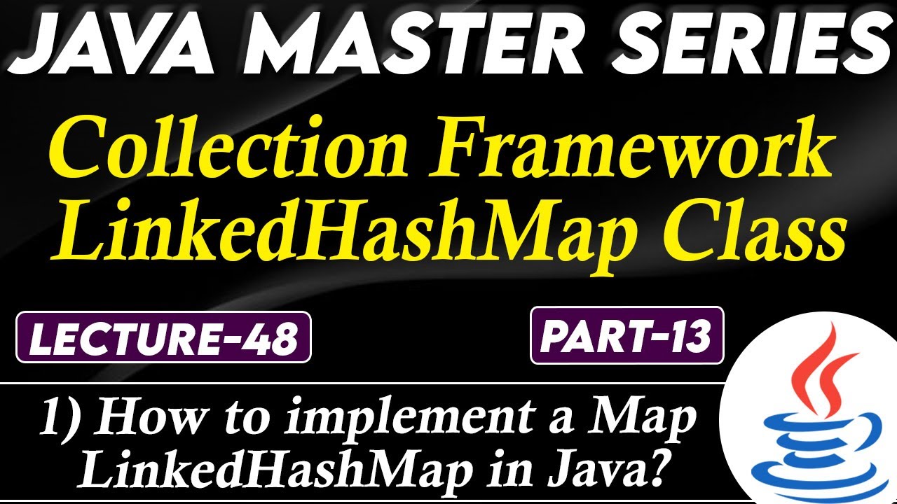 #48 Java Collection Framework Linked Hash Map Class Part-13 | Java Tutorial for Beginners