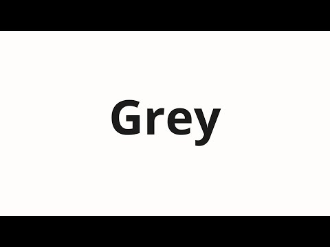 How to pronounce Grey