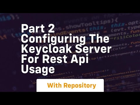 part 2 configuring the keycloak server for rest api usage