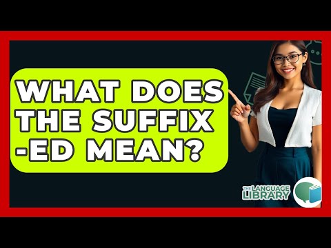 What Does The Suffix -ed Mean? - The Language Library
