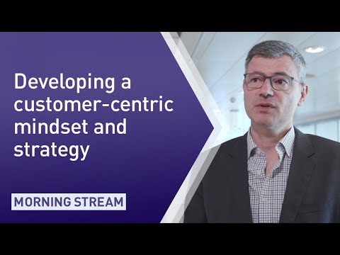 Developing a customer-centric mindset and strategy