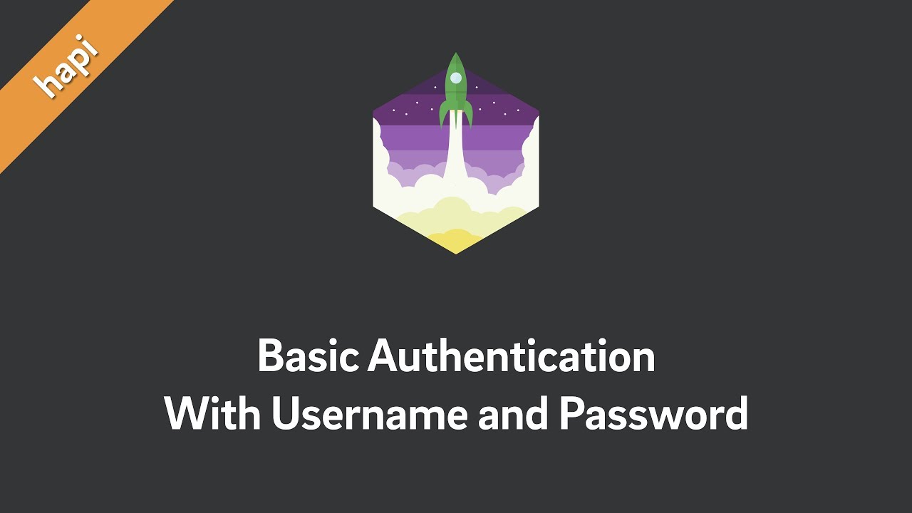 hapi Tutorial — Basic Authentication With Username and Password