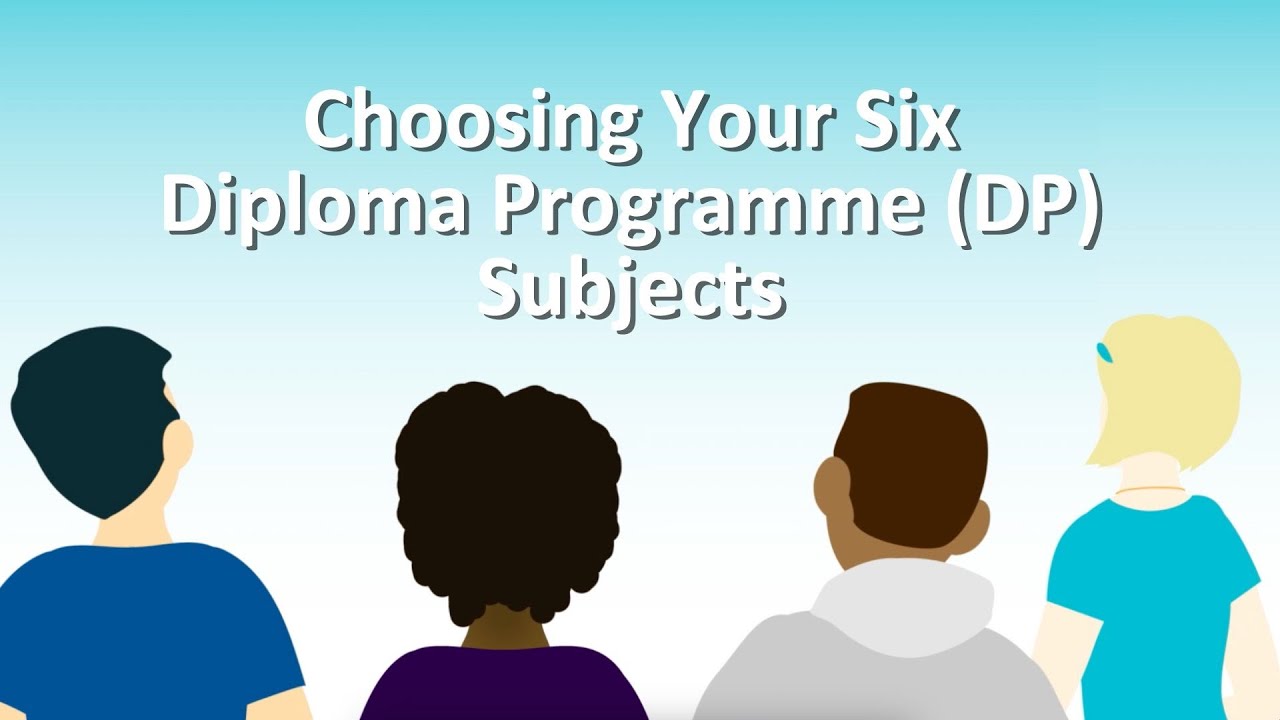 Choosing Your Six Diploma Programme (DP) Subjects