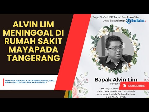 Kabar Duka,Pengacara Alvin Lim Meninggal Dunia, Punya Riwayat Penyakit Gagal Ginjal Kronis Stadium 5