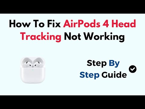 How To Fix AirPods 4 Head Tracking Not Working