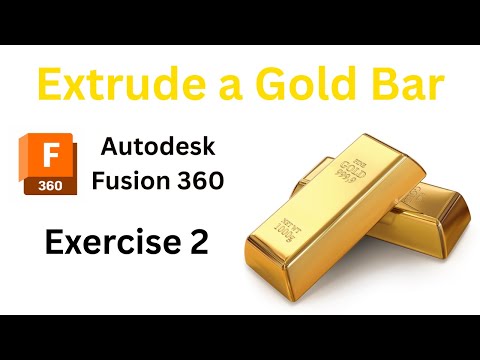 Autodesk Fusion 360 Exercise 2 Extrude a Gold Bar