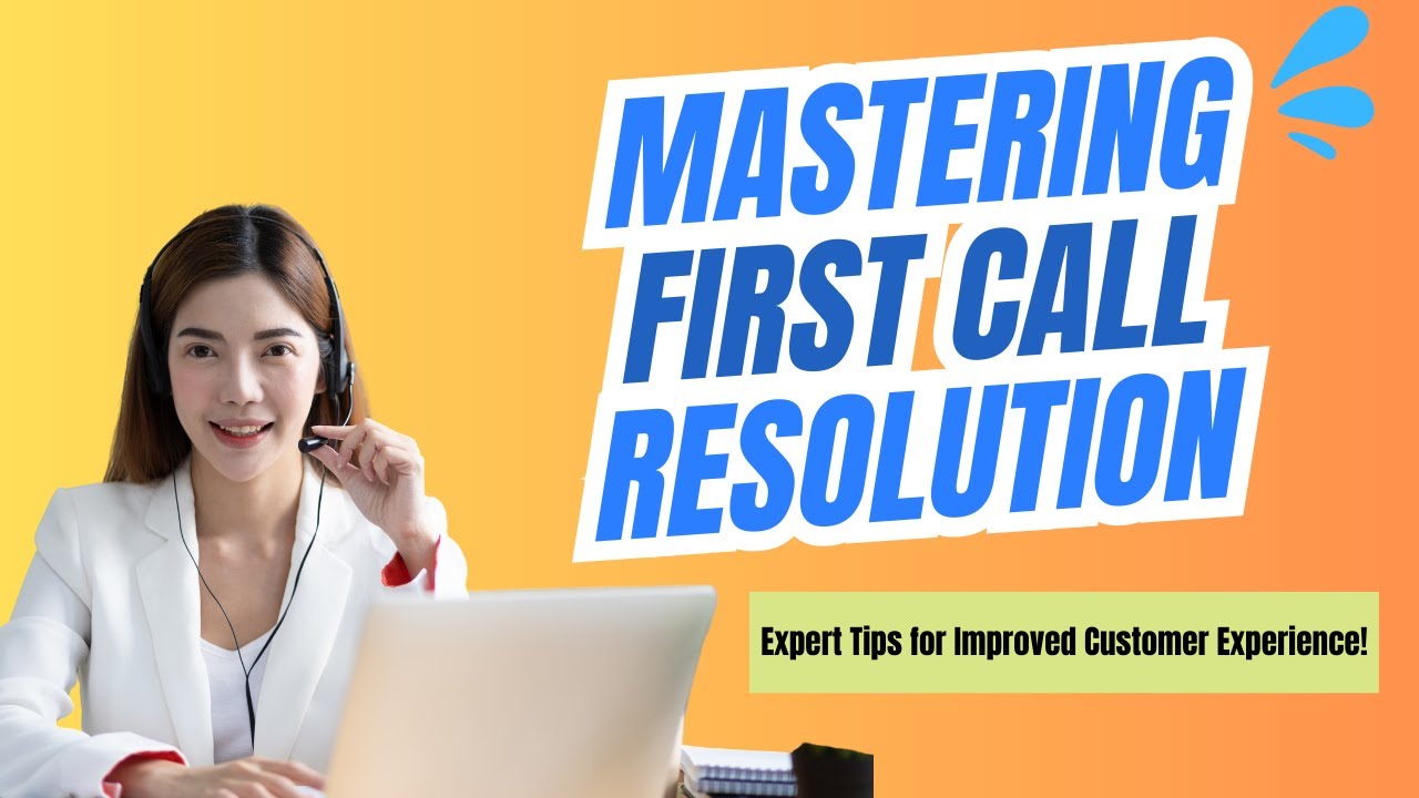 5 Expert Tips to Master First Call Resolution