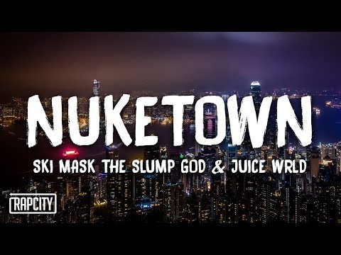 Ski Mask The Slump God - Nuketown ft. Juice WRLD (Lyrics)