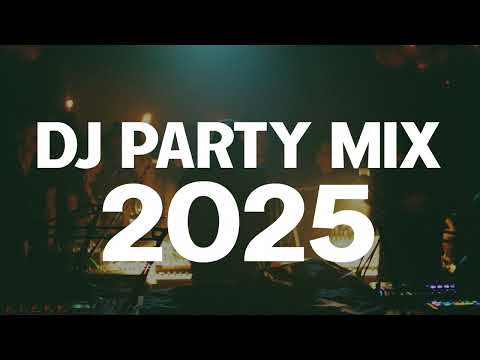 DJ PARTY MIX 2025 | Best Remixes of Popular Songs 2025 | Dj Club Music Party Songs Remix 2024