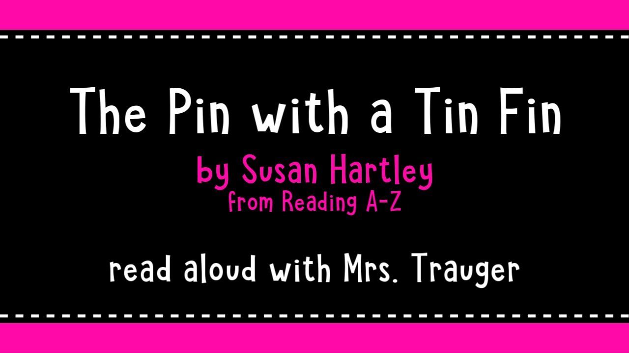 The Pin with a Tin Fin by Susan Hartley read aloud