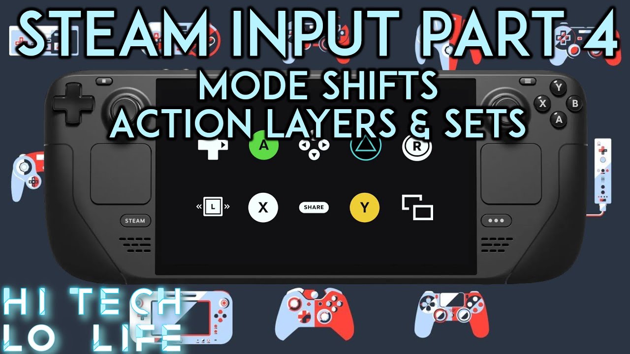 [Steam Deck]#Steam Input Part 4: Mode Shift, Action Layer, Action Set: Layers and Layers of Controls