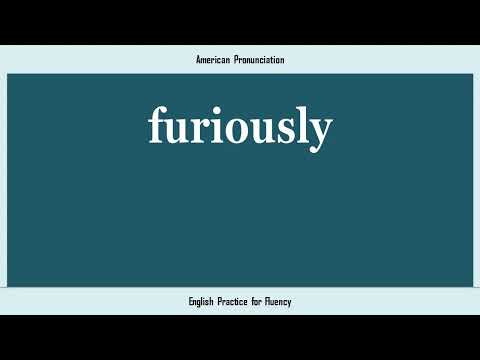 furiously, How to Say or Pronounce FURIOUSLY in American, British, Australian English