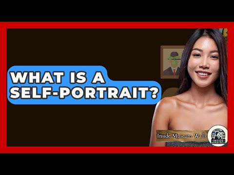 What Is A Self-portrait? - Inside Museum Walls