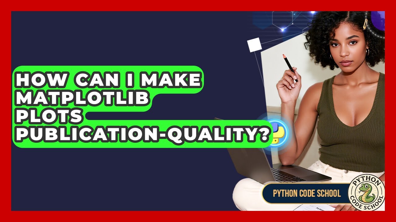 How Can I Make Matplotlib Plots Publication-quality? - Python Code School