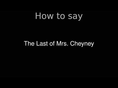 How to Pronounce correctly The Last of Mrs. Cheyney (Movie)