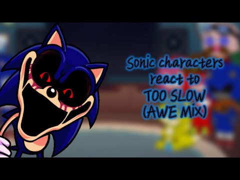 ???? Sonic characters react to Too Slow (AWE mix) ????