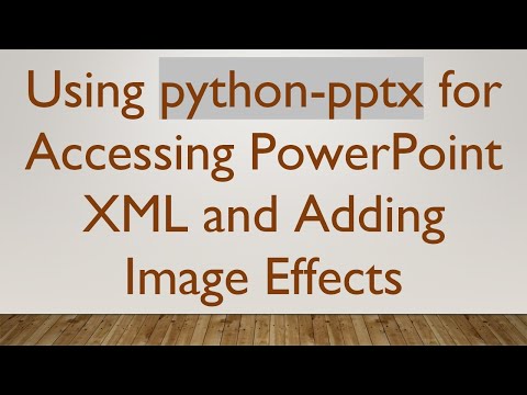 Using python-pptx for Accessing PowerPoint XML and Adding Image Effects