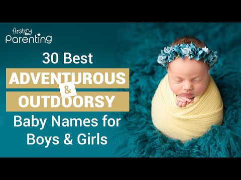 30 Outdoorsy and Adventurous Boy and Girl Baby Names With Meanings
