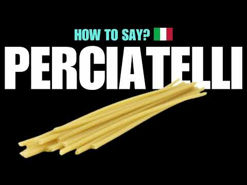 HOW TO PRONOUNCE PERCIATELLI CORRECTLY? NATIVE ITALIAN PASTA NOODLE PRONUNCIATION