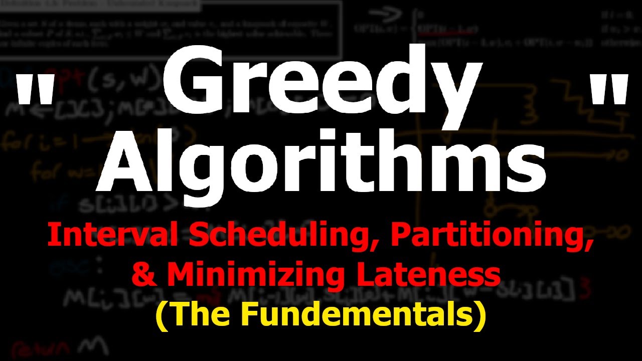 Greedy Algorithms (Interval Scheduling, Partitioning, & Minimizing Lateness)
