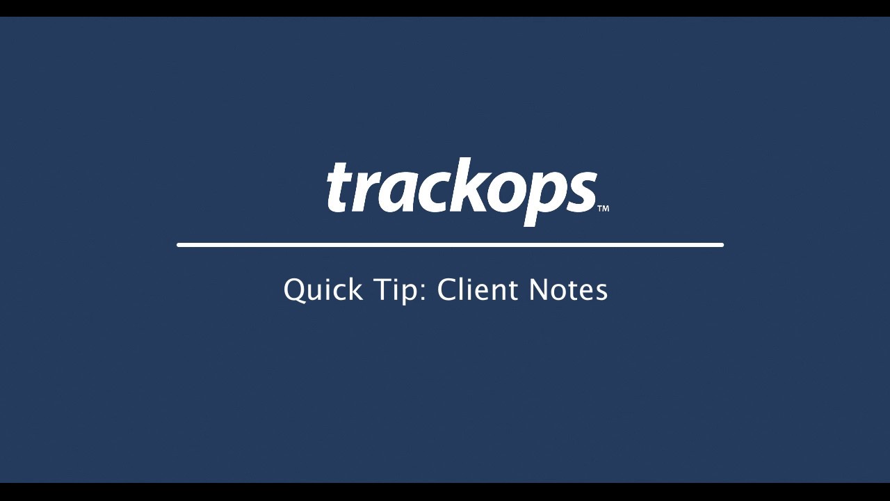 Trackops Quick Tip: Client Notes