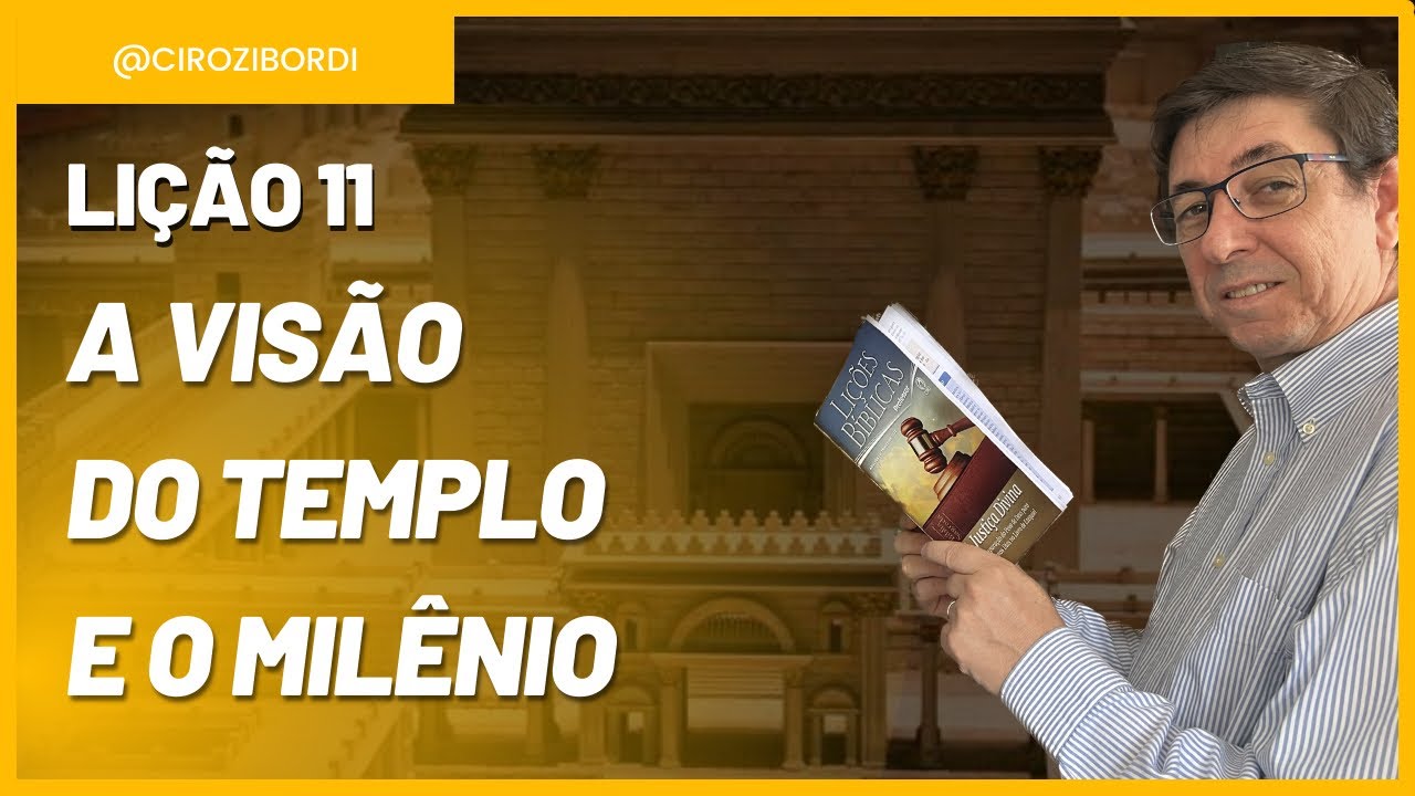A Visão do Templo e o Milênio | Lição 11 | Livro de Ezequiel | @Cirozibordi