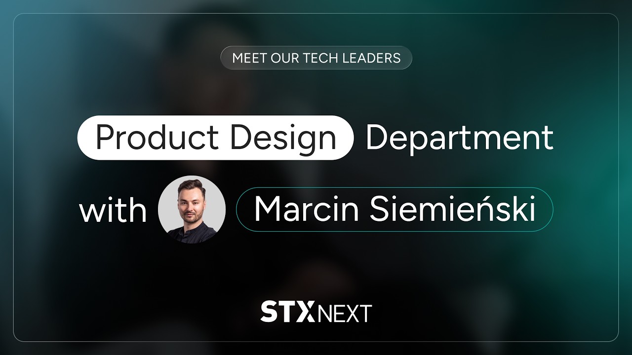 Inside Product Design at STX Next | Meet the Departments Ep. 1
