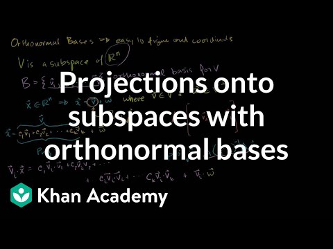 Projections onto subspaces with orthonormal bases Video Lecture
