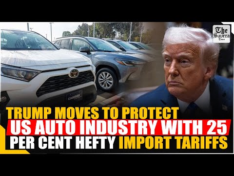 [Live] Trump moves to protect US auto industry with 25 per cent hefty import tariffs