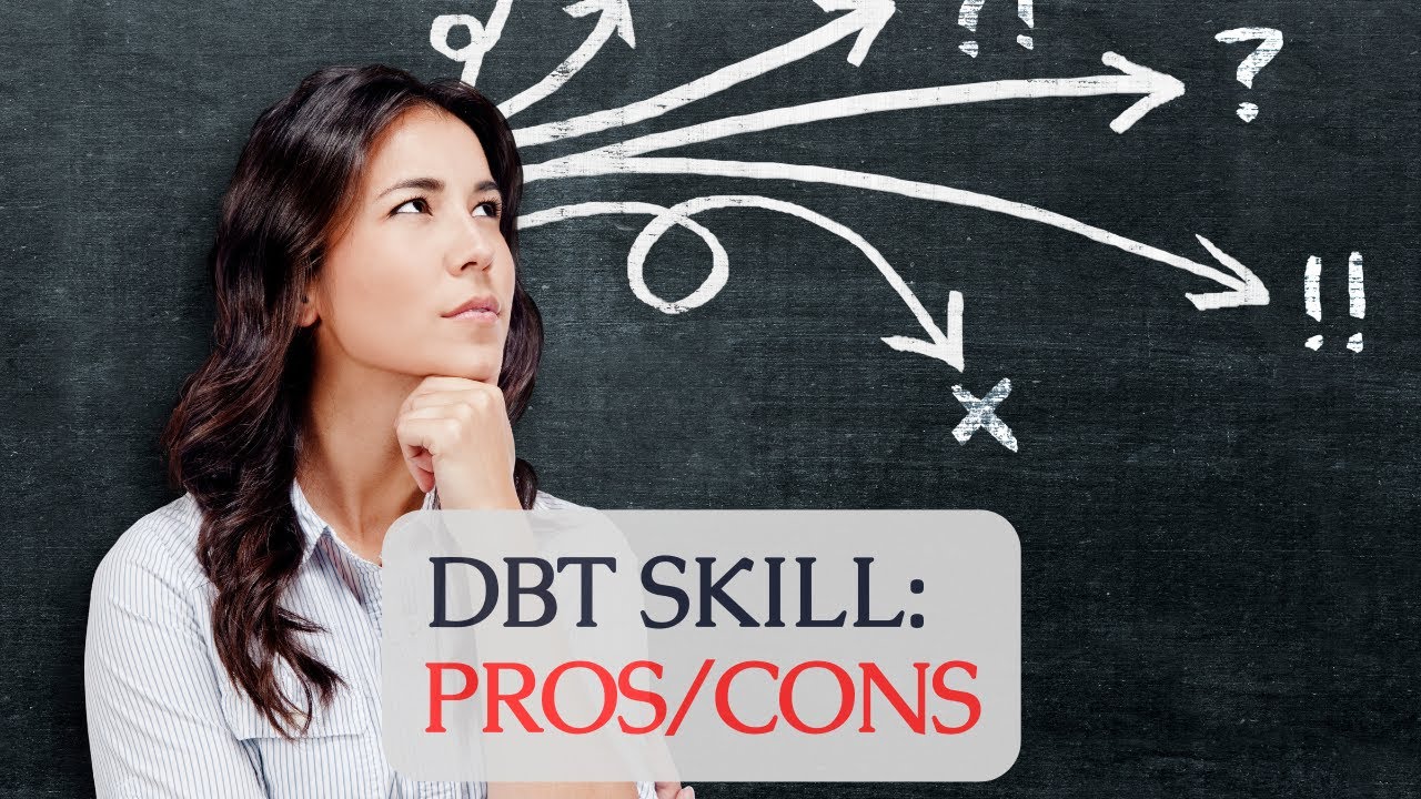 DBT Skills: Pros/Cons For Making Wise Choices