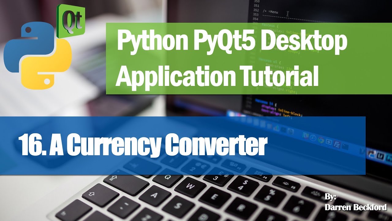 16. A Currency Converter GUI Program- Python PyQt5 Desktop Application Development Tutorial