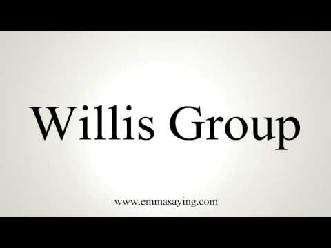 How to Pronounce Willis Group