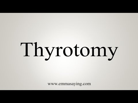 How To Say Thyrotomy