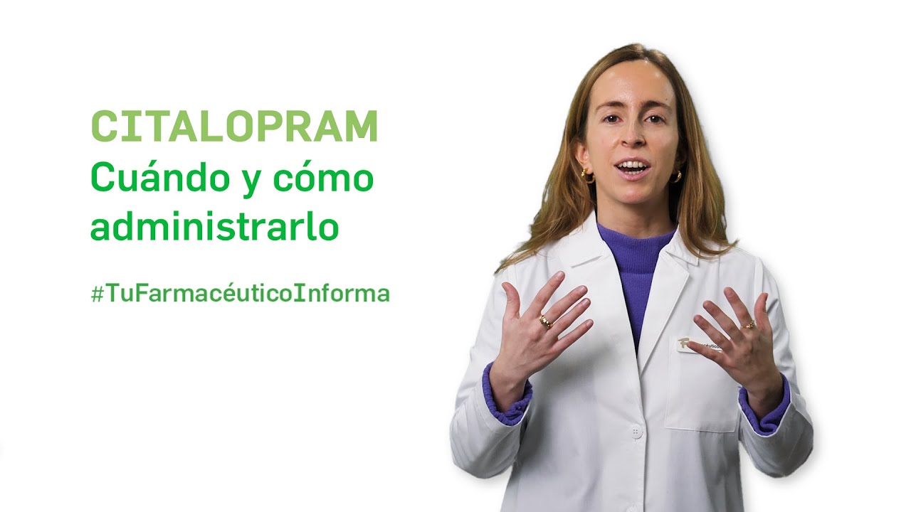 Citalopram, cuándo y cómo debemos administrarlo. Tu Farmacéutico Informa