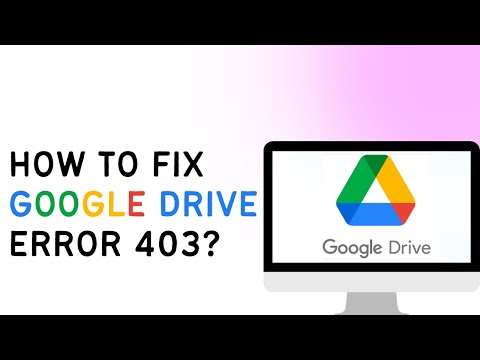 How To Fix Google Drive Error 403