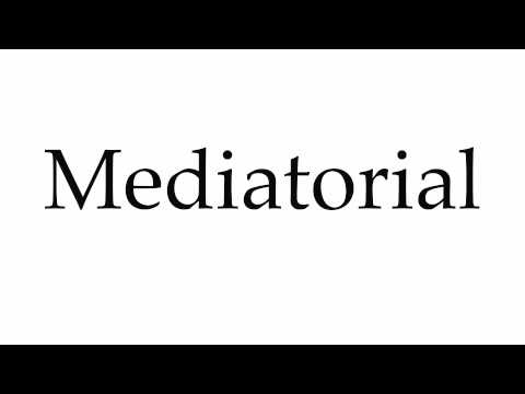 How to Pronounce Mediatorial