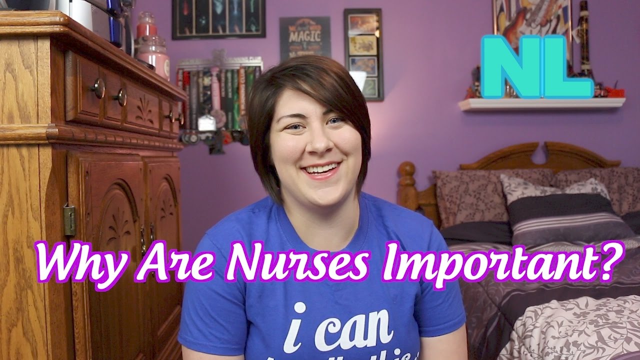 Why Are Nurses Important? | Nurse Life