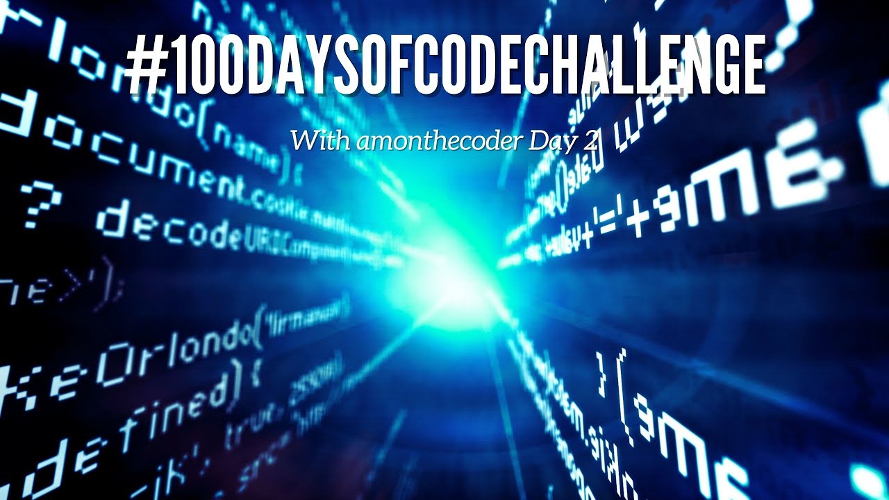 #100DaysOfCode Challenge with amonthecoder Day 2